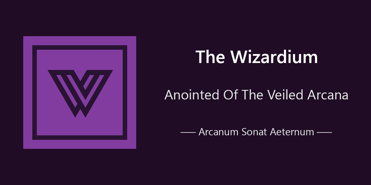 The Wizardium - Anointed Of The Veiled Arcana